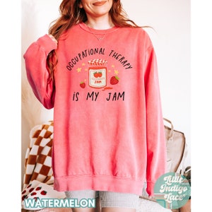 Occupational Therapy is My Jam Sweatshirt, OT Sweater, Gift for Ot ...