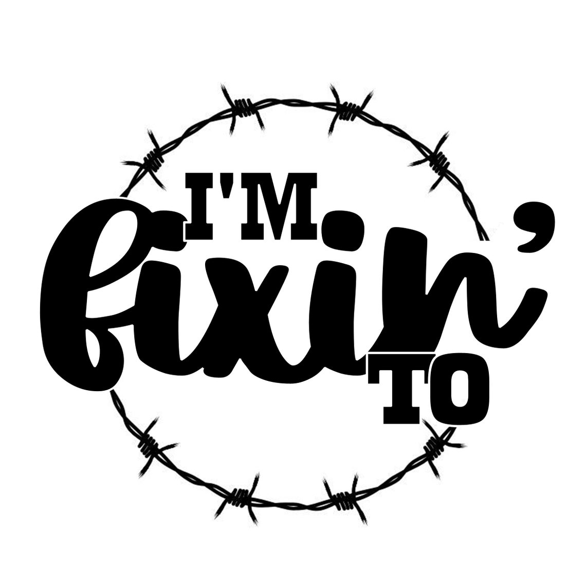 I'm Fixin' to Downloadable SVG Bundle File / Cricut / Silhouette ...