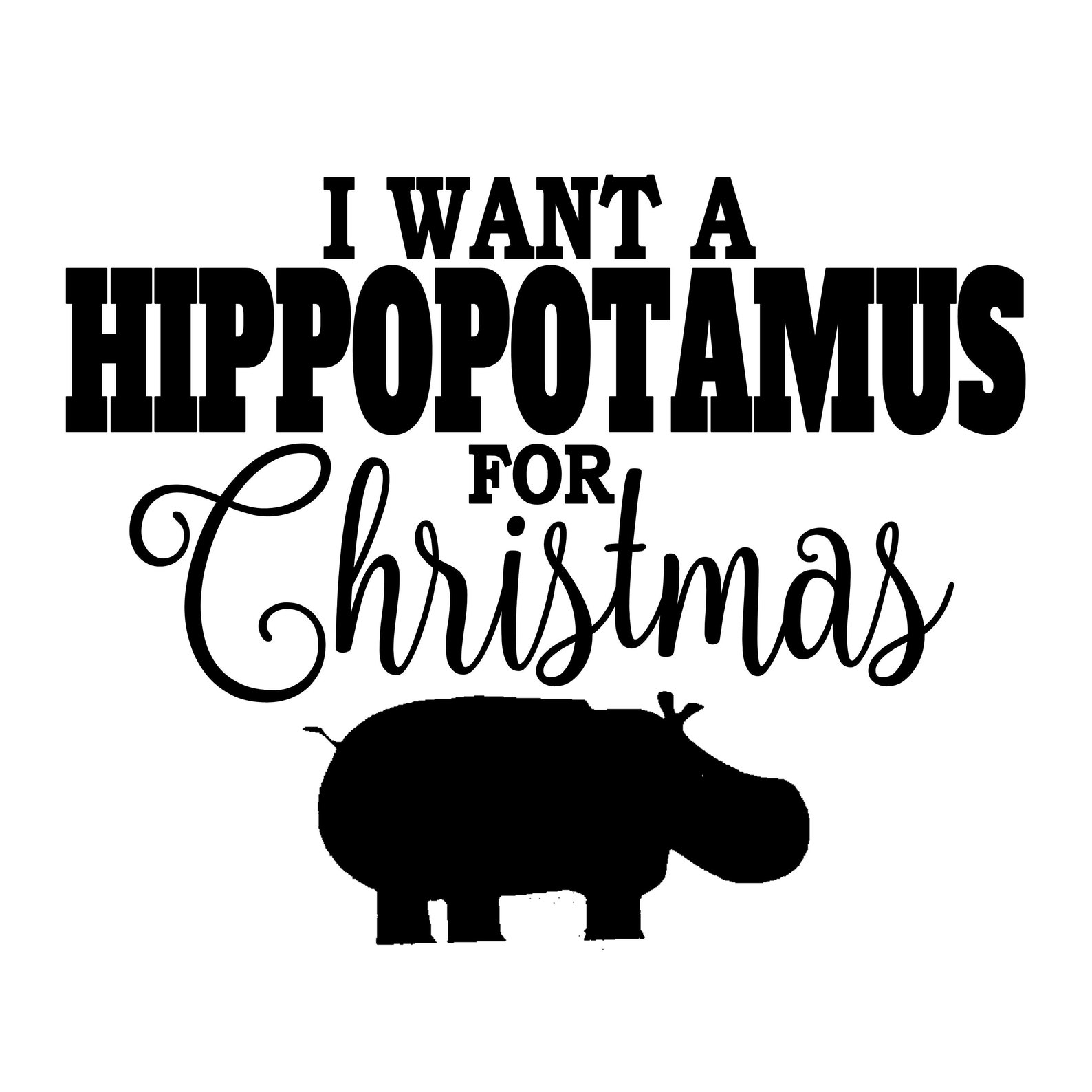 I Want A Hippopotamus for Christmas Downloadable SVG File - Etsy