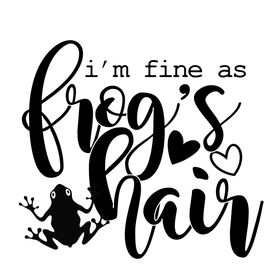 I'm Fine as Frog's Hair Downloadable SVG Bundle File / Cricut ...