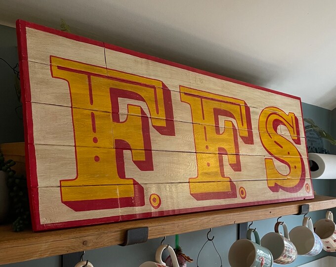 Large Hand Painted Wooden F.F.S Sign. Vintage / Retro / Marquee/ Shabby ...