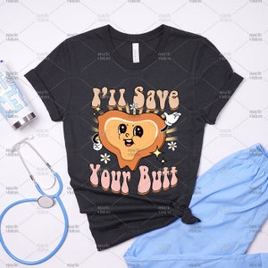 Cute ICU Nurse Shirt, Save Your Butt Funny Nurse Humor, Nursing ...