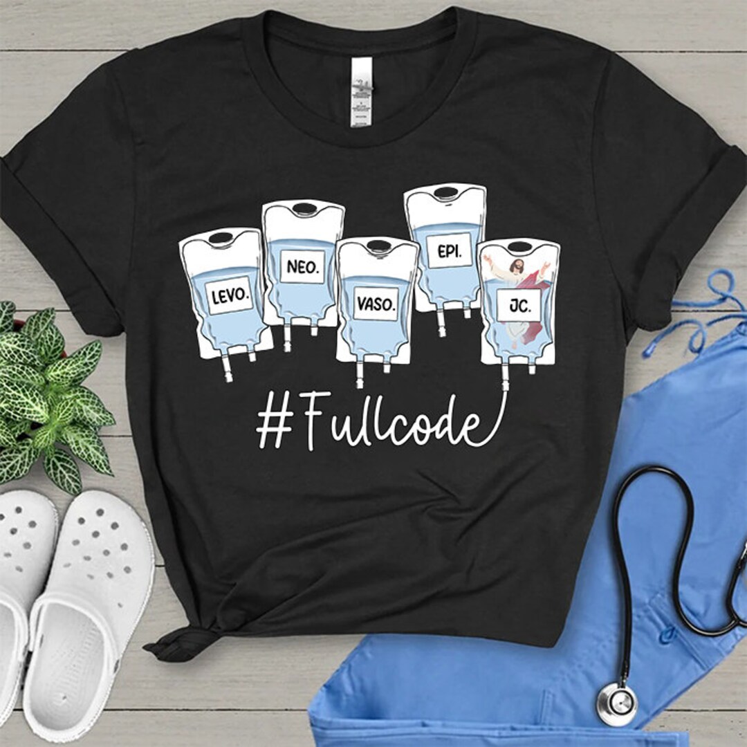ICU Nurse Shirt, Levo, Neo, Vaso, Epi, Jesus Christ Fifth Pressor, Full ...