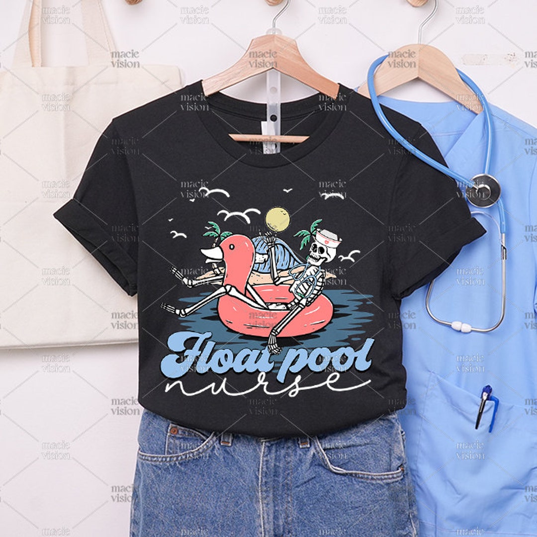 Float Nurse Shirt, Funny Skeleton Float Pool Nurse Tee, Emergency ...
