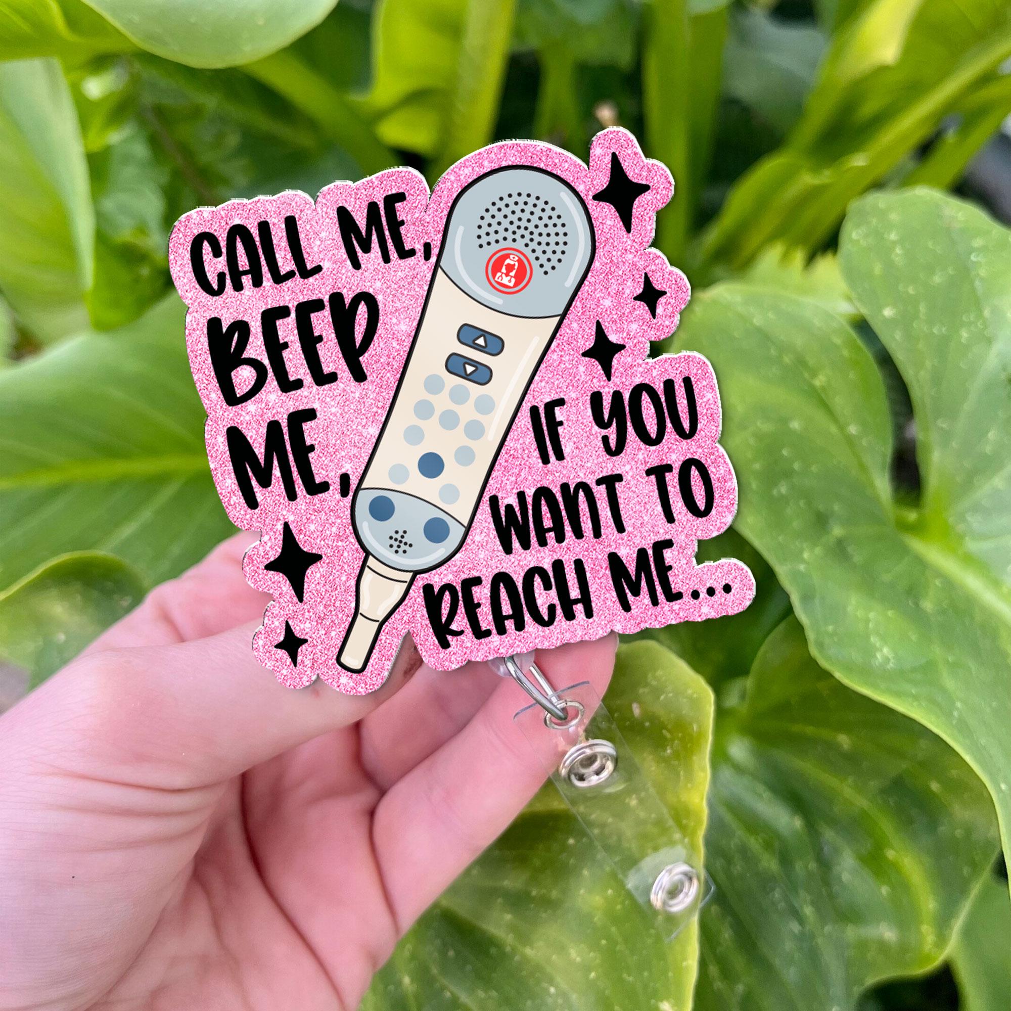 Call Me Beep Me If You Want to Reach Me, RN Nurse Badge Reel, Funny ...
