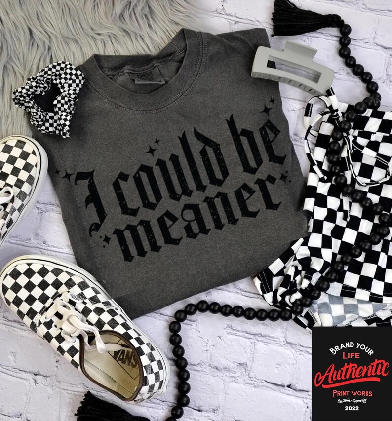 I Could Be Meaner Png 300dpi, Trendy, Funny T Shirt Design - Etsy