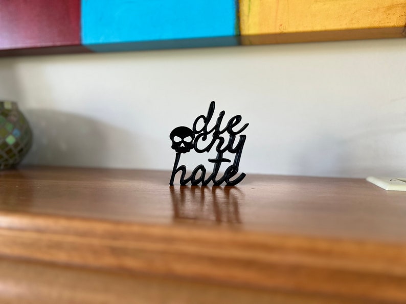 Die Cry Hate 3D Printed Parody Sign - Dark Humor Home Decor - Etsy