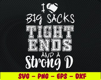 I Love Big Sacks Tight End and a Strong D Svg - Etsy
