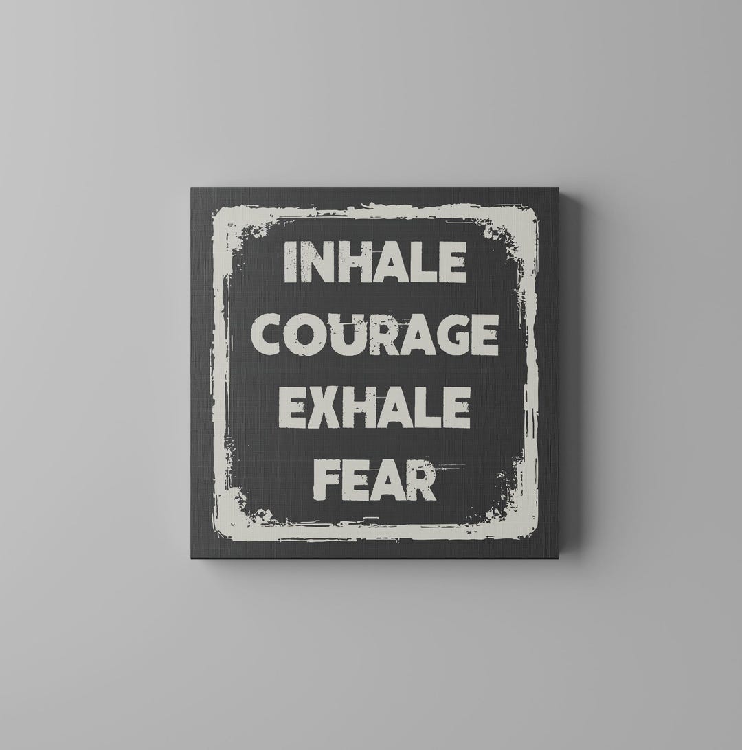 Inhale Courage Exhale Fear - Square Canvas Wall Art - High-resolution ...