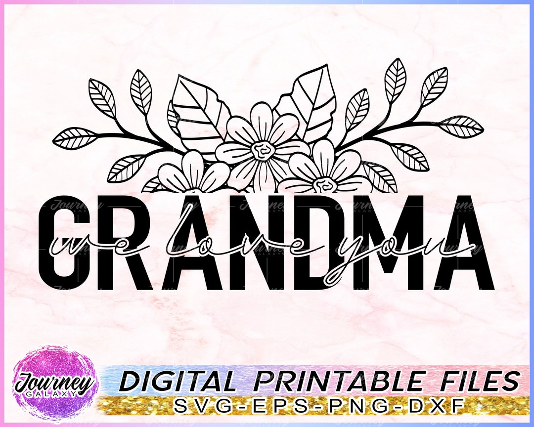 We Love You Grandma Svg Best Grandma Svg Design Grandma Svg Etsy