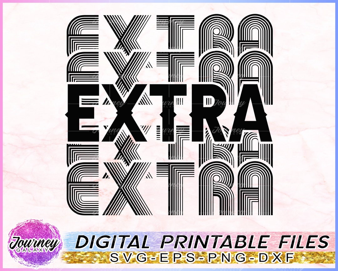 Extra SVG Fancy Svg Spoiled Svg Luxury Svg Extra Multi - Etsy