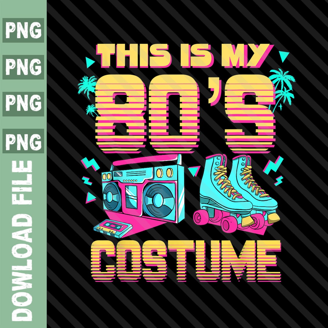 This is My 80's Costume Png, 80s Retro Png, 80s Party Png, Birthday ...