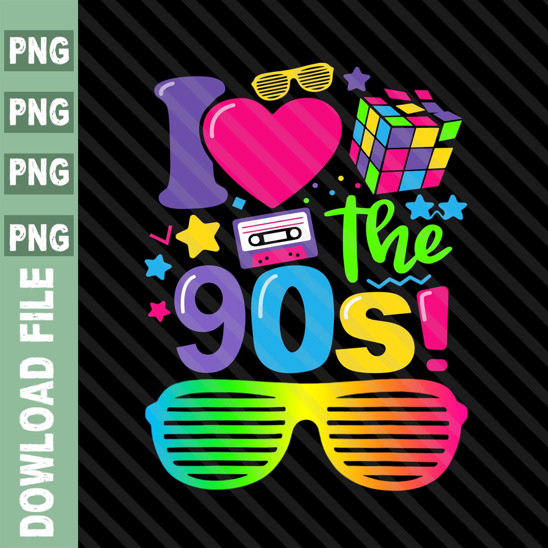 I Love the 90s Png, 80s Retro Png, 90s Party Png, Birthday 1990 Png, 90 ...