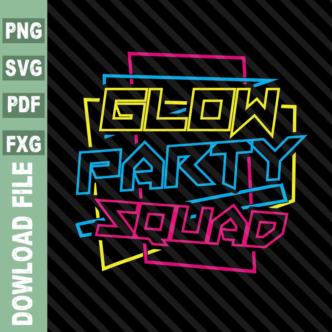 Glow Party Squad Svg, 80's Team Lover Svg, Cool Bright Glow Party Svg ...