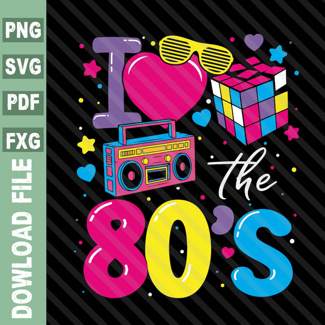 I Love the 80s Svg, 80s Retro Svg, 80s Party Svg, Birthday 1980 Svg, 90 ...