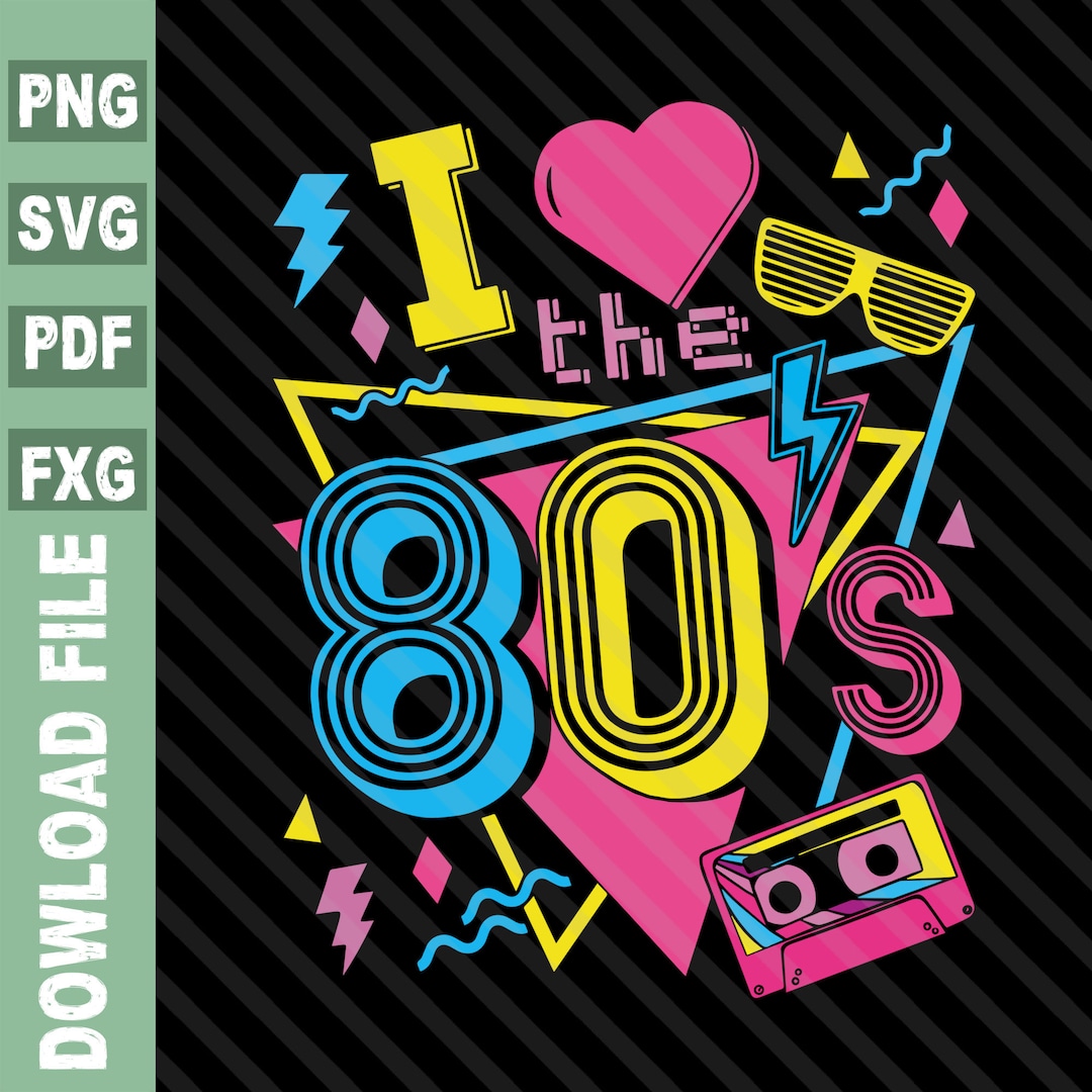 I Love the 80s Svg, 80s Retro Svg, 80s Party Svg, Birthday 1980 Svg, 90 ...