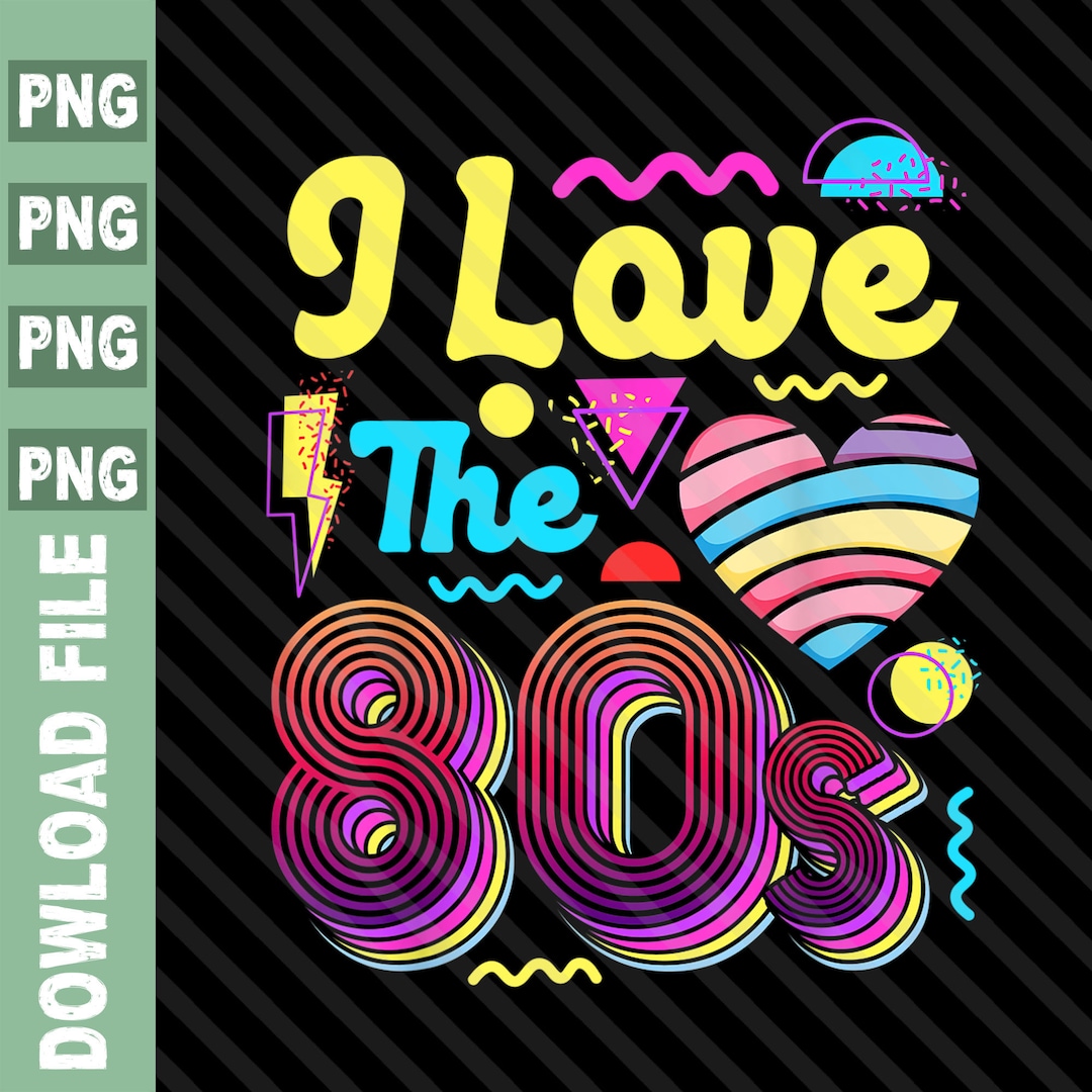 I Love the 80s Png, 80s Retro Png, 80s Party Png, 80's Png, Birthday ...
