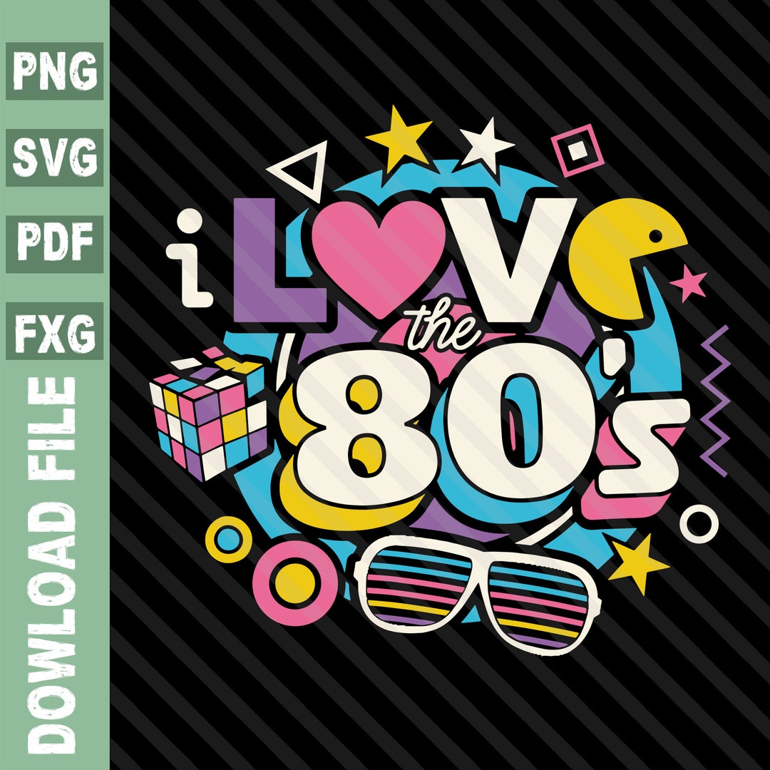 80's Retro Svg, I Love the 80s Svg, 80s Party Svg, Birthday 1980 Svg, 90's Retro 80's, 80's Svg ...