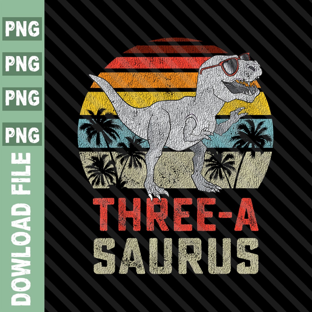 3th Birthday Boy Dinosaur PNG, Birthday Dinosaur Png, Three a Saurus ...