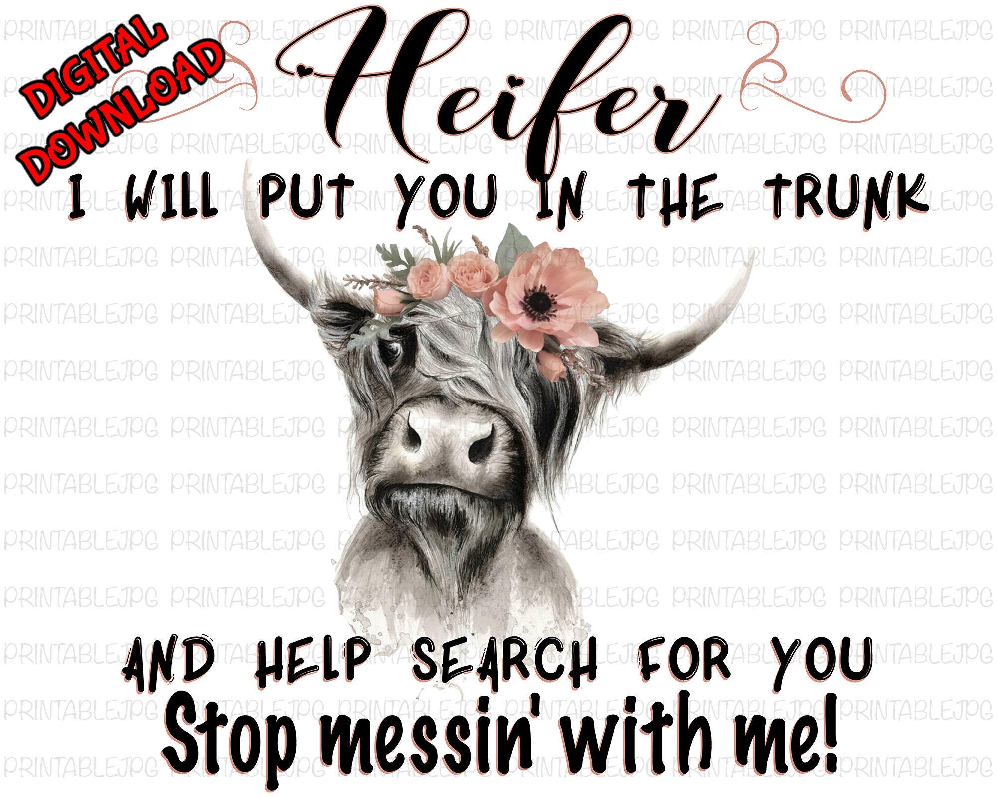Heifer I Will Put You in My Trunk and Help Search for You Stop Messing ...