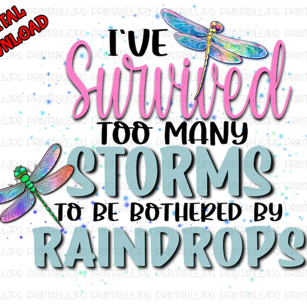 I've Survived Too Many Storms to Be Bothered by Raindrops - Etsy