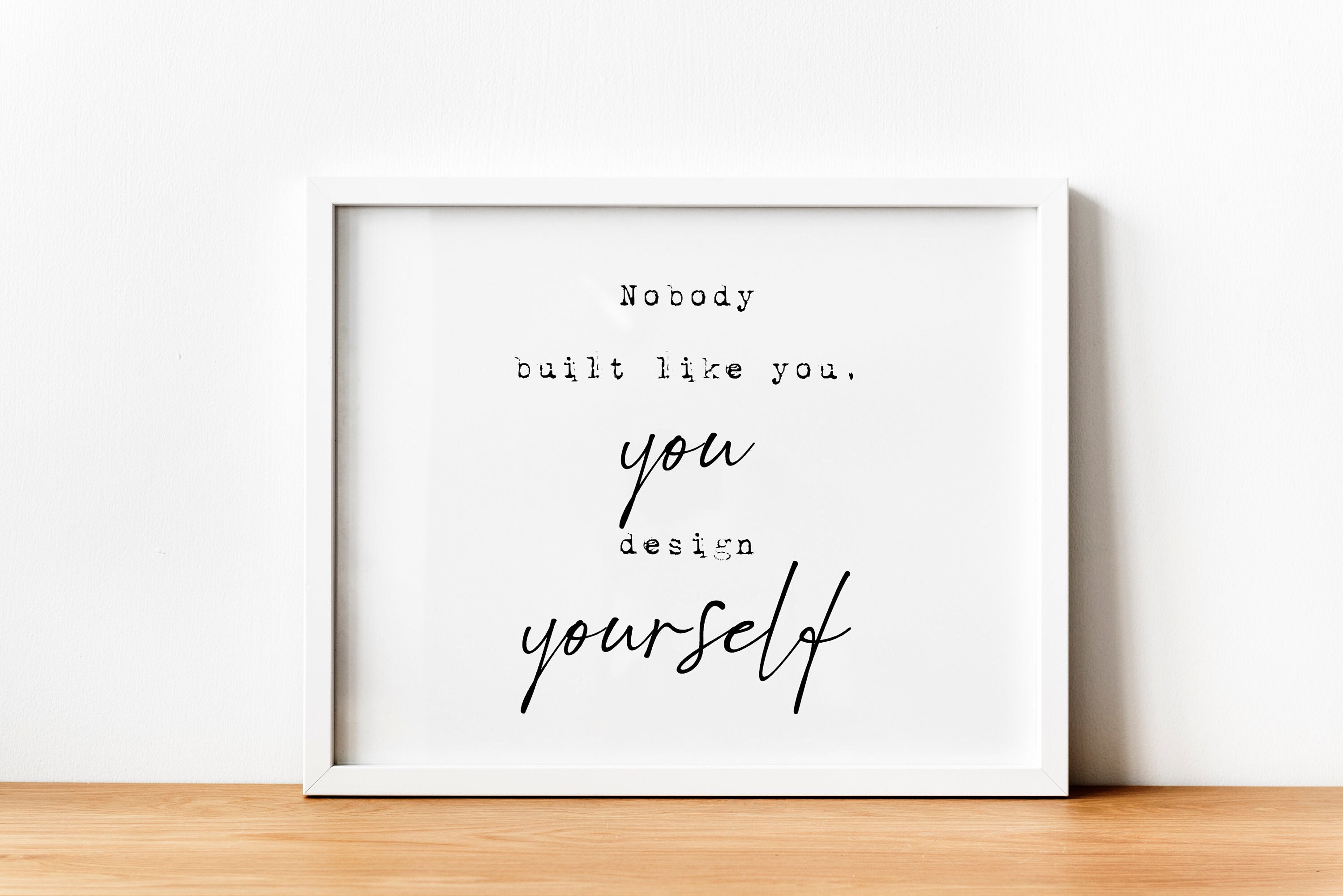 Nobody Built Like You, You Design Yourself, Printable Wall Art ...