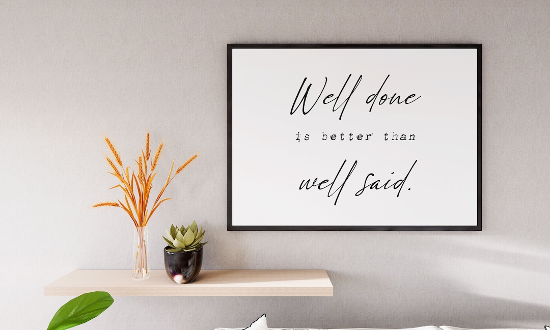Well Done is Better Than Well Said, Motivational Quote, Printable Wall ...