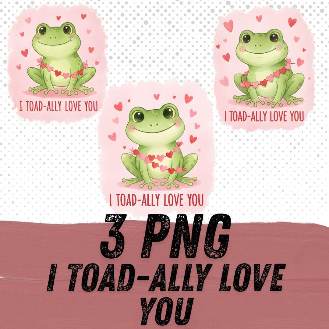 Frog Valentine PNG, "i Toad-ally Love You" Design (digital Download) - Etsy