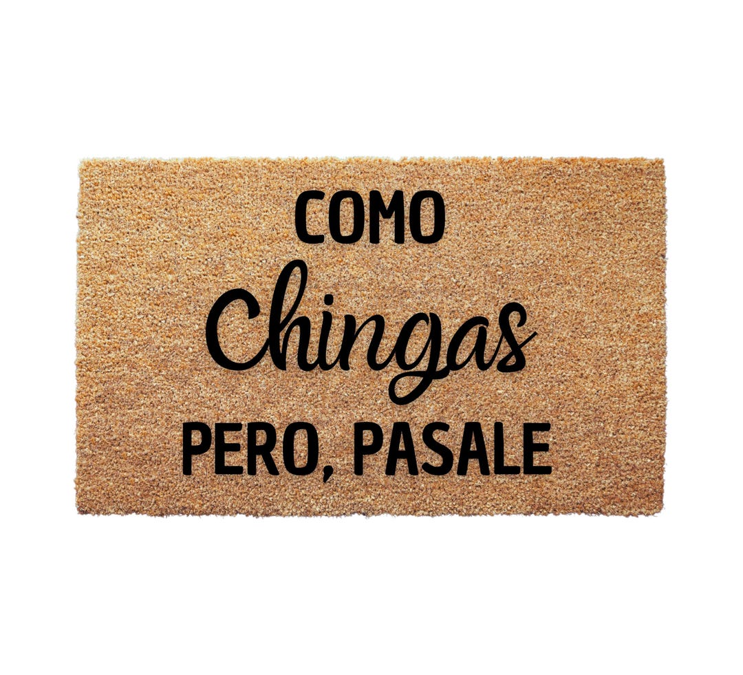 Como Chingas Pero Pasale Doormat, Spanish Quote Mat, Funny Welcome ...