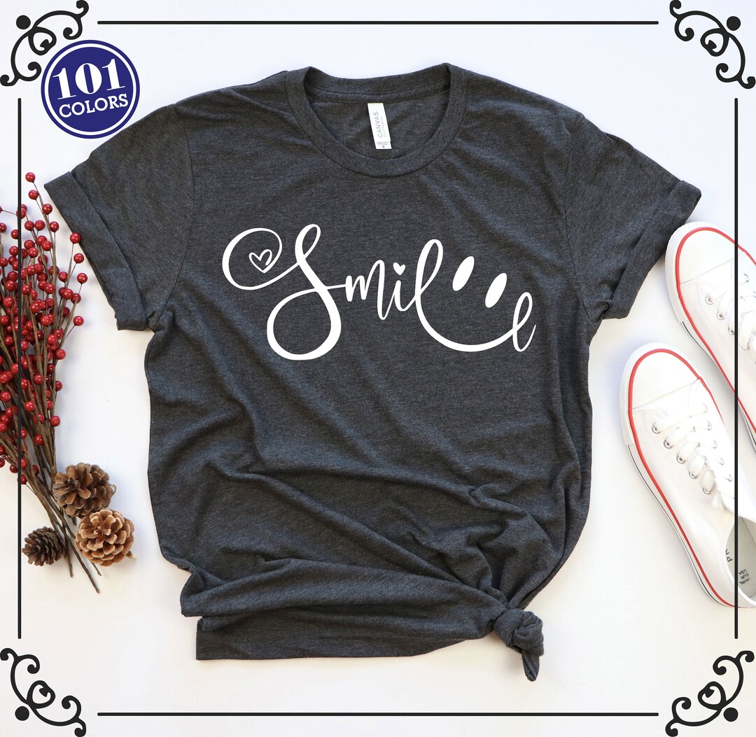 Smile Shirt, Positive Shirt, Be Happy Shirt, Motivational Shirt, Smile ...
