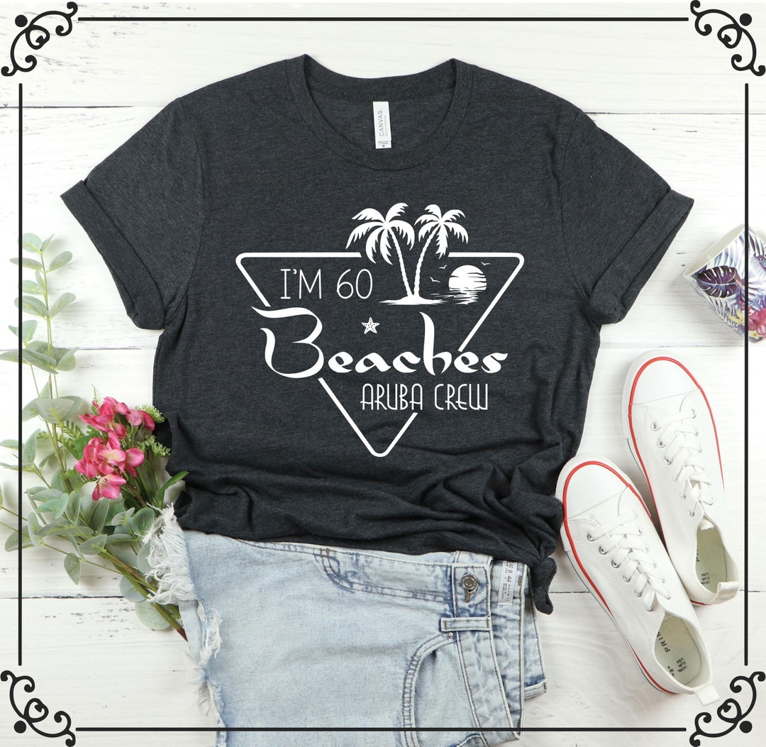 I'm 60 Beaches Shirt, Custom 60th Birthday Beach Trip Tee, Friends Trip ...