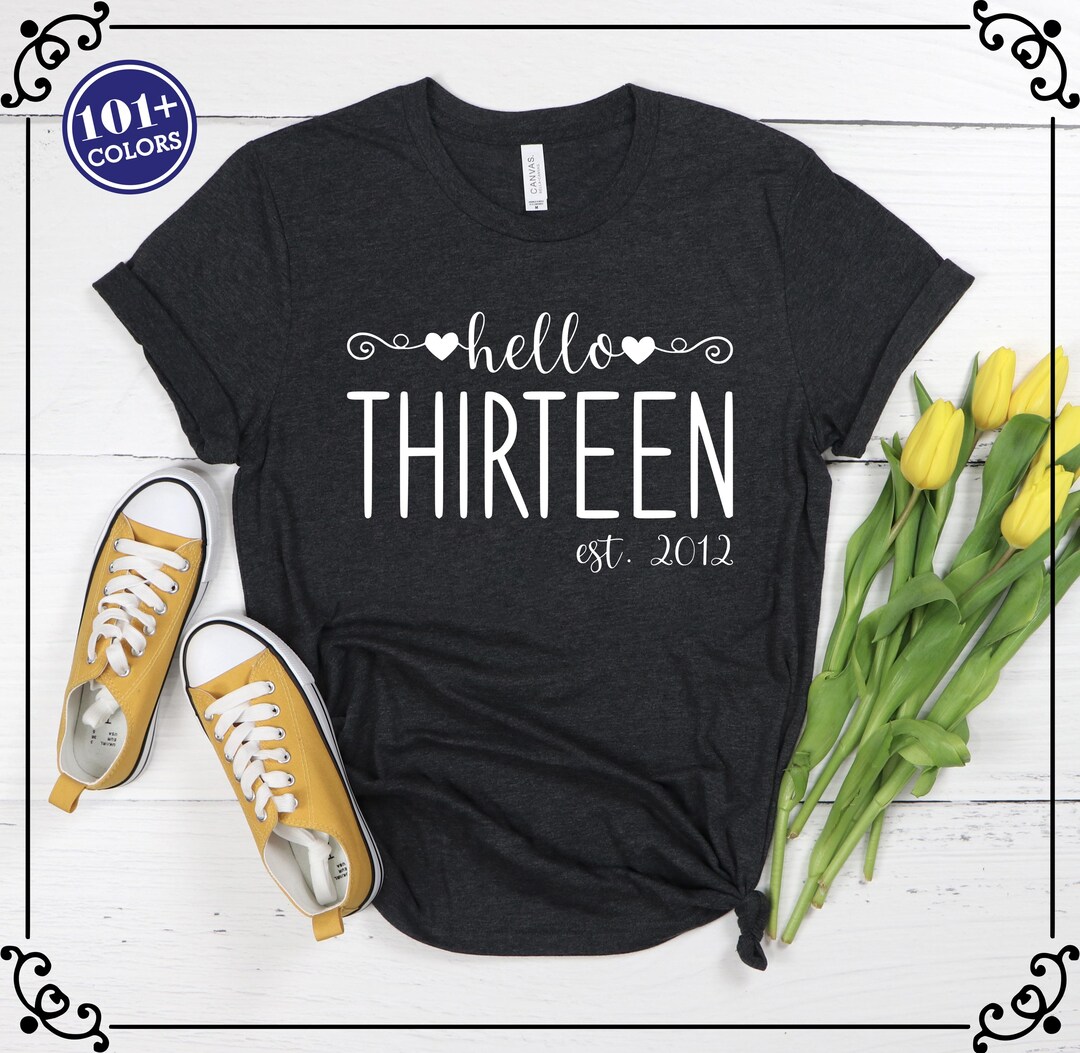 Thirteen Birthday Shirt, Hello Thirteen Shirt, Thirteenth Birthday Gift ...