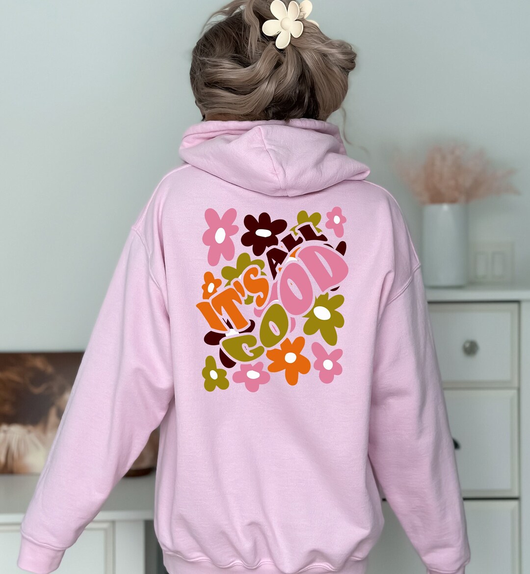 It's All Good Shirt Sweatshirt Hoodie, Personality Sweatshirt ...