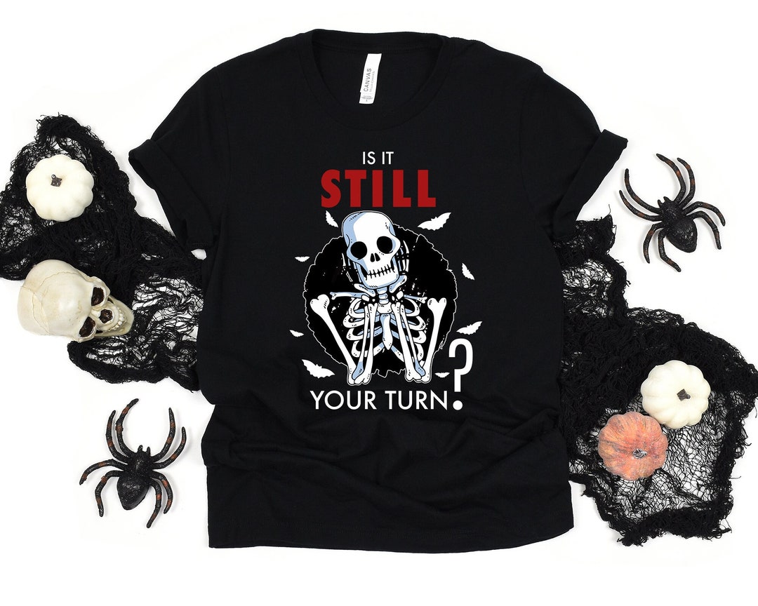 Is It Still Your Turn? Shirt, Board Gamer Tee, Board Games T-shirt ...