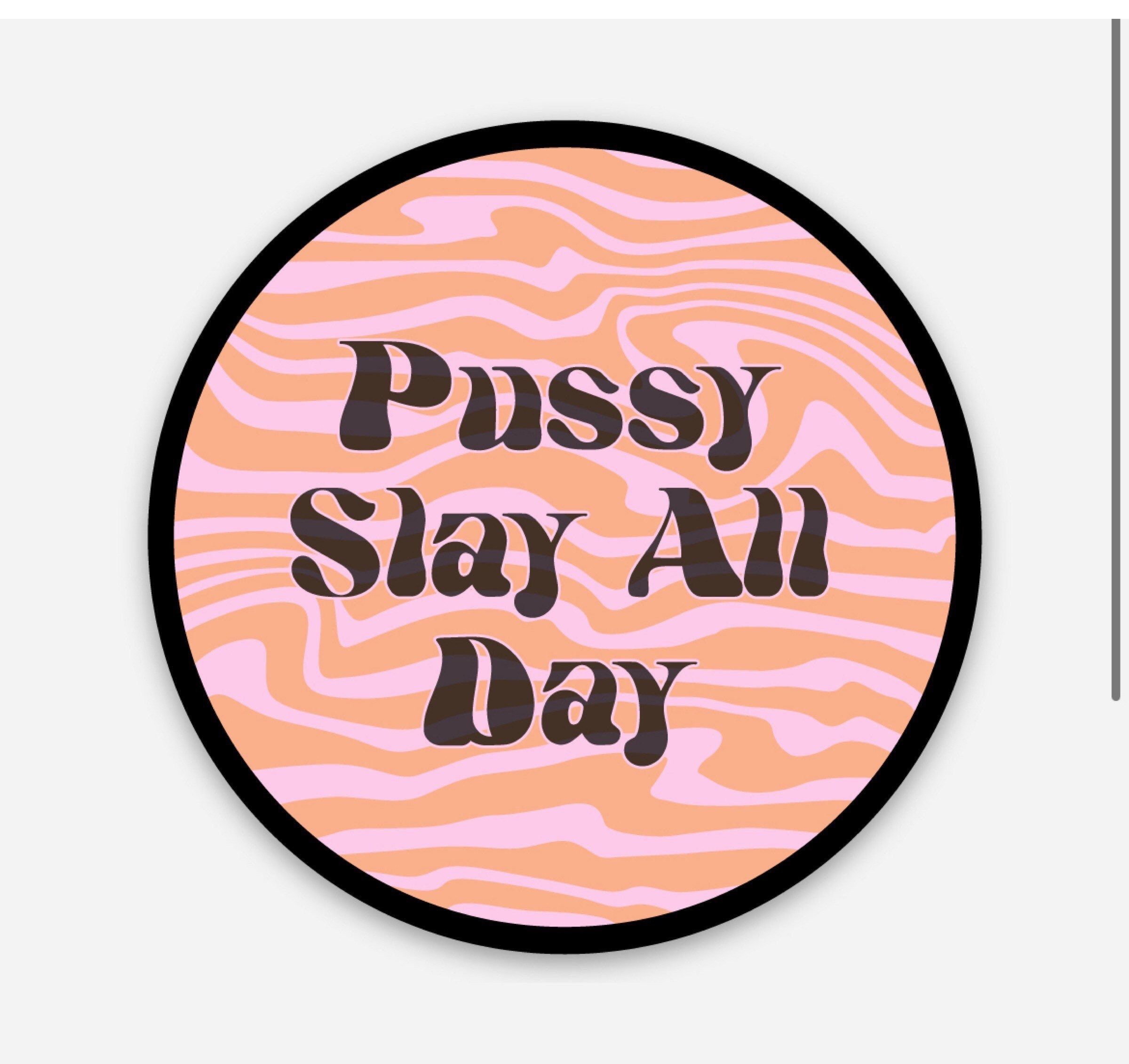 Pussy Slay All Day Sticker Vinyl Sticker, Feminist Sticker, Cute ...