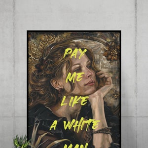 ART PRINT Pay Me Like A White Man, Feminism Poster, Eclectic Art ...
