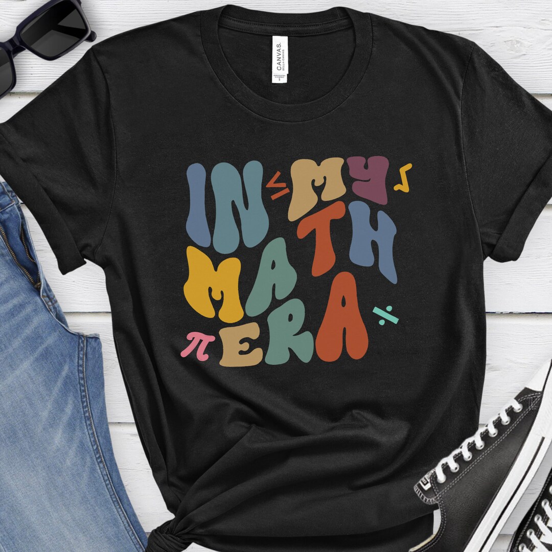 IN My MATH ERA, Math T Shirt, Math Teacher Shirt, Shirt for Math ...