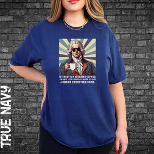 Funny Bach Quote Shirt, Johann Sebastian Bach, Classical Music, Music ...