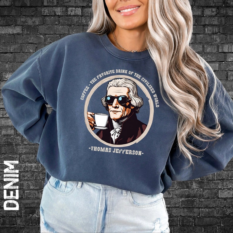 Thomas Jefferson Coffee Lovers Comfort Colors Sweatshirt, Barista Gifts ...