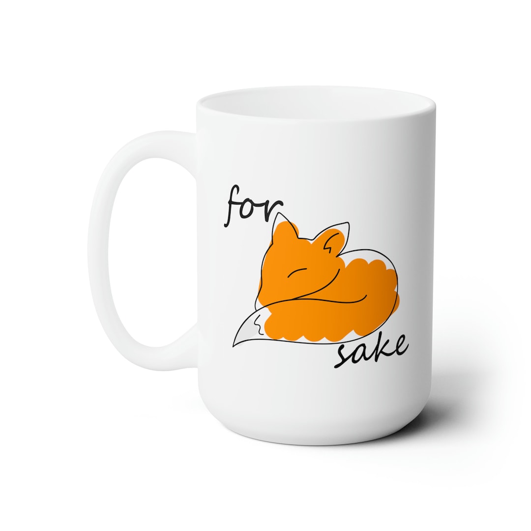 15oz Funny Cute Relatable for Fox Sake Silly Joke Prank Gag - Etsy