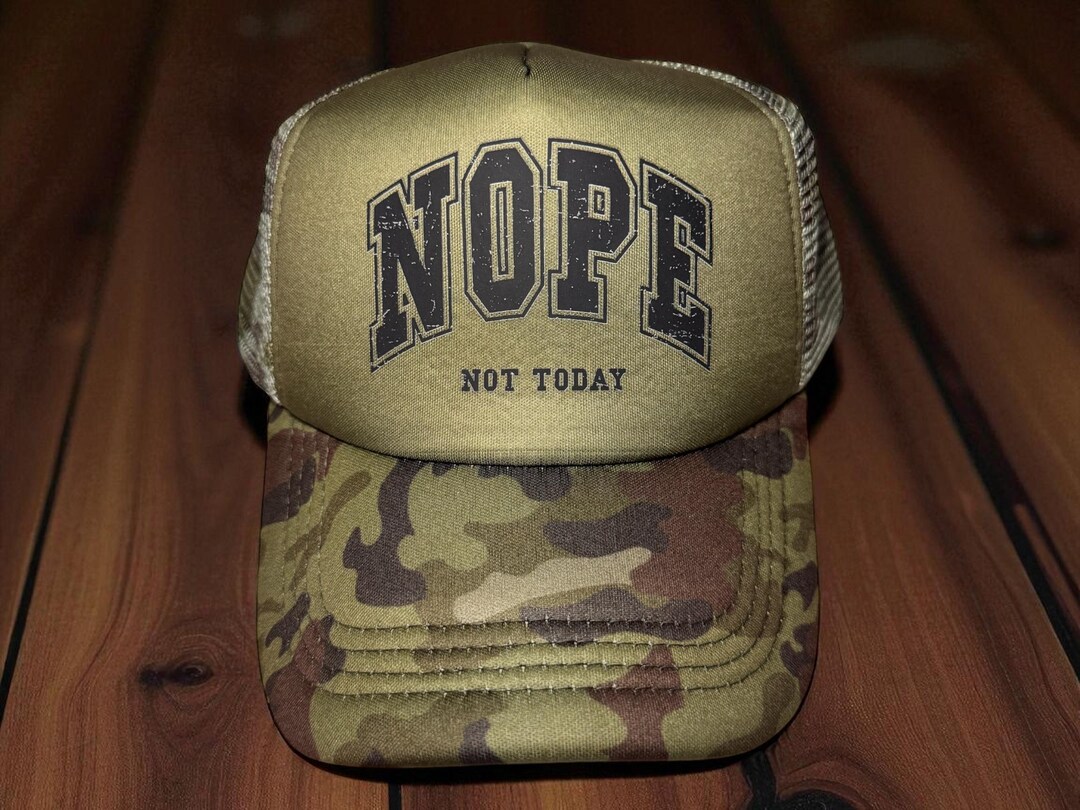 Camo Trucker Hat: Nope Not Today - Funny Embroidered Cap - Etsy