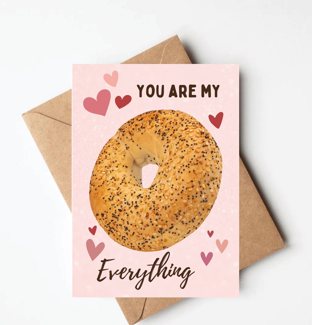 Funny Bagel Valentines Day Card, You Are My Everything, Everything ...