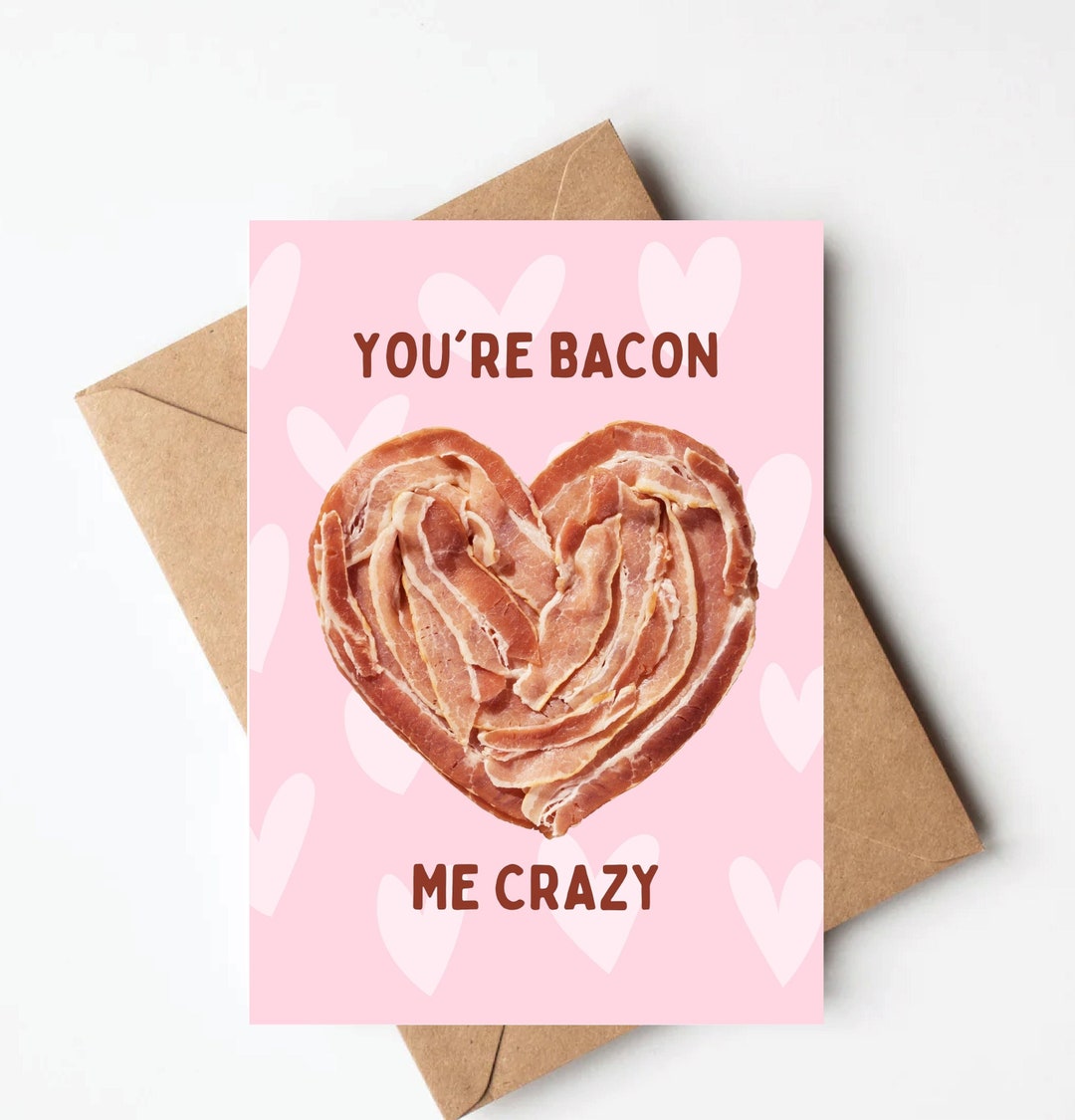 Funny Valentines Day Card for Him, Bacon Valentines, Don't Go Bacon My ...