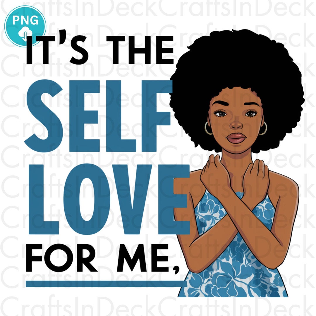 It's the Self Love for Me Png Sublimation Design Png Afro Woman Png ...