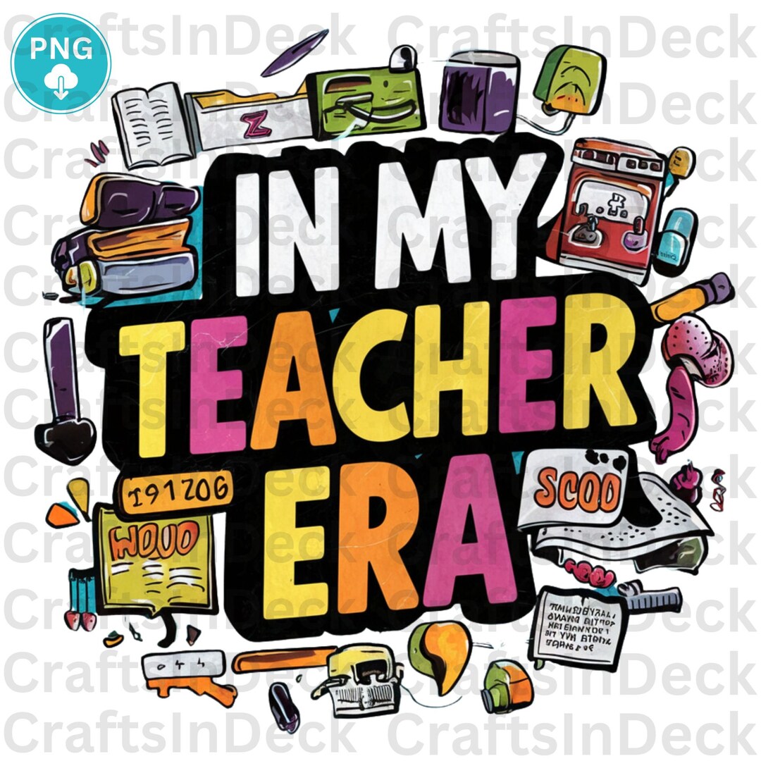 In My Teacher Era Png Cool Teacher Era Png Teacher Appreciation Png ...