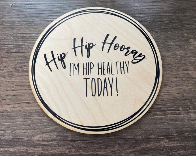 Hip Dysplasia Awareness Sign, Photo Prop, Hip Hip Hooray I’m Hip ...