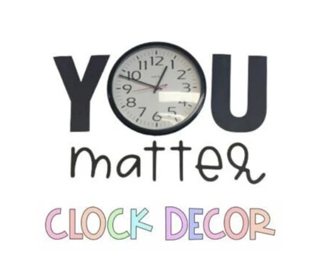 You Matter Clock | Classroom Decor | Back to School - Etsy