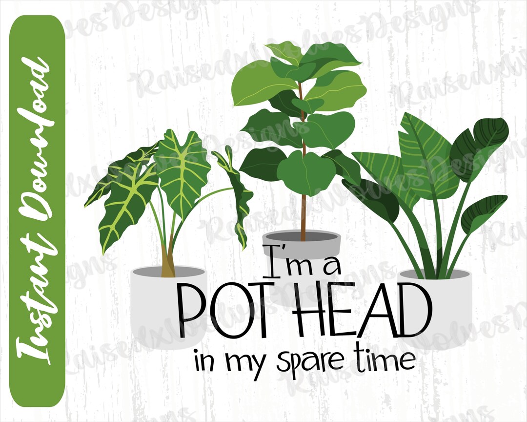 Plant Mom PNG | Funny Pot Head Saying (instant Download) - Etsy