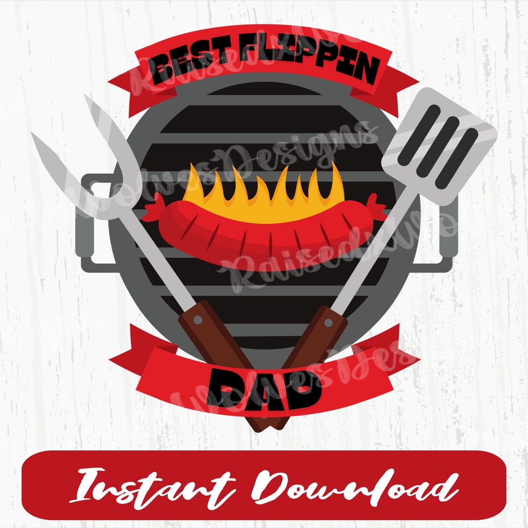 Best Flippin Dad PNG | Fathers Day Digital Clipart | Grilling PNG ...