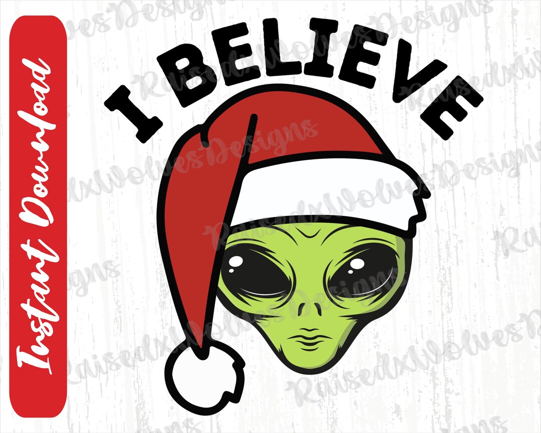 I Believe PNG | Alien Digital Clipart | Christmas Alien PNG Instant ...